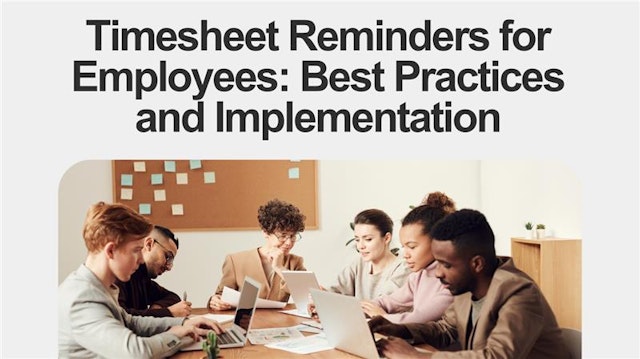Timesheet Reminders for Employees: Best Practices and Implementation